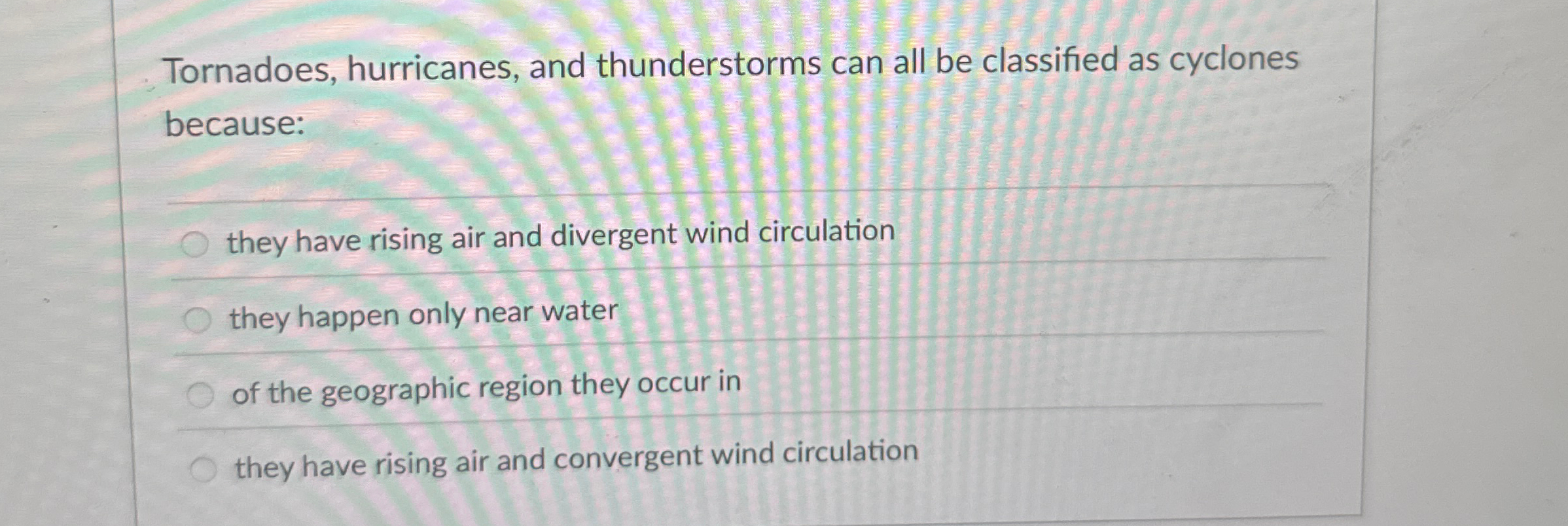 Solved Tornadoes, hurricanes, and thunderstorms can all be | Chegg.com