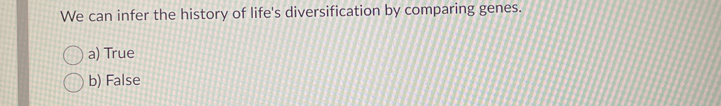 Solved We can infer the history of life's diversification by | Chegg.com