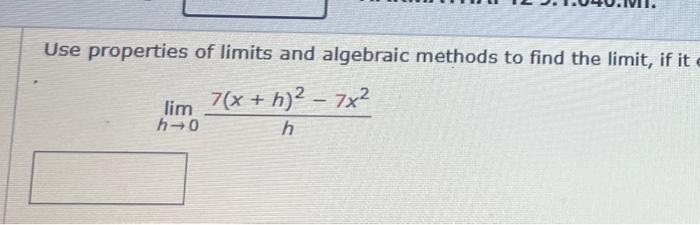 Solved Use properties of limits and algebraic methods to | Chegg.com