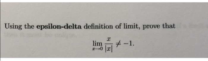 Solved Using the epsilon-delta definition of limit, prove | Chegg.com