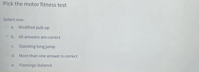 Solved Pick the motor fitness test Select one: a. Modified | Chegg.com