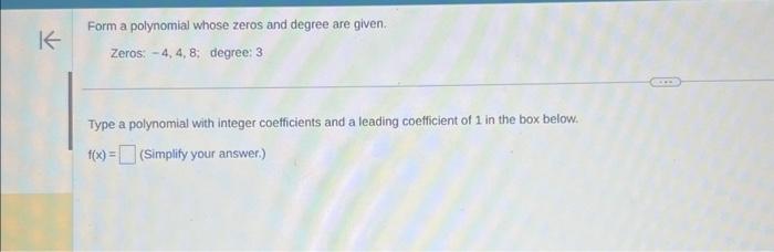 Solved Form a polynomial whose zeros and degree are given. | Chegg.com