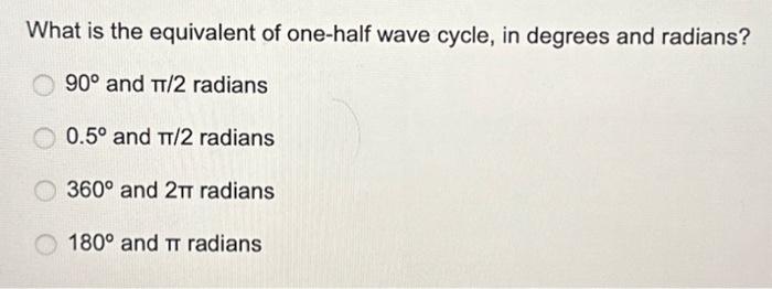 Solved What is the equivalent of one-half wave cycle, in | Chegg.com