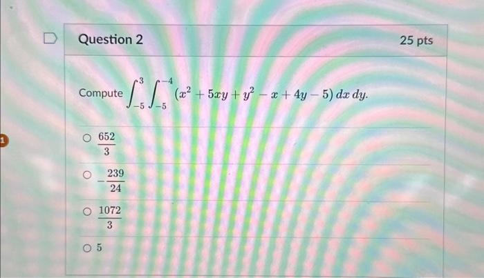 Solved Compute ∫−53∫−5−4(x2+5xy+y2−x+4y−5)dxdy | Chegg.com