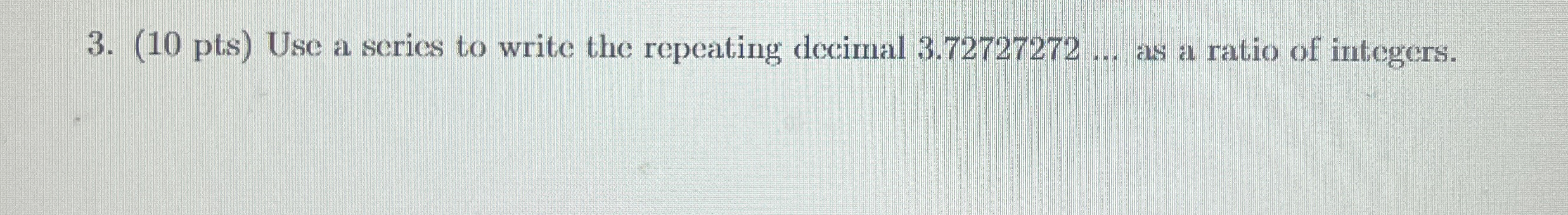 Solved (10 ﻿pts) ﻿Use a series to write the repeating | Chegg.com