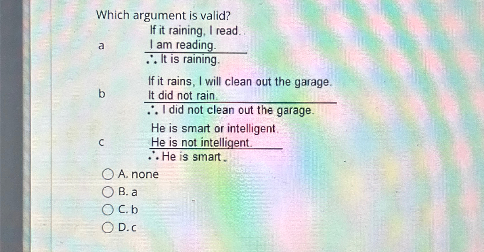 Solved Which argument is valid?If it raining, I read.a | Chegg.com