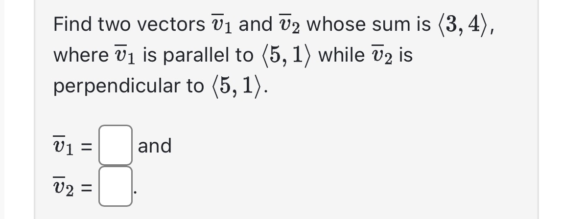 Solved Find two vectors ?bar (v)1 ﻿and ?bar (v)2 ﻿whose sum | Chegg.com