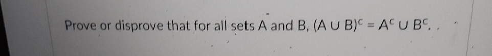 Solved Prove or disprove that for all sets A and | Chegg.com