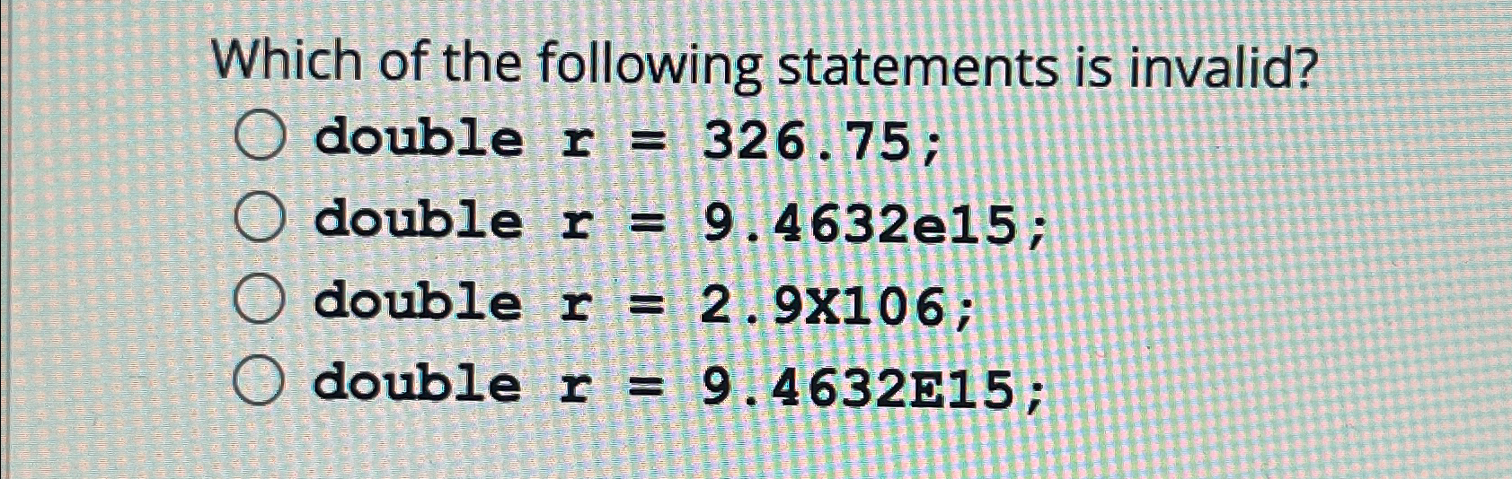 Solved Which of the following statements is invalid?double | Chegg.com