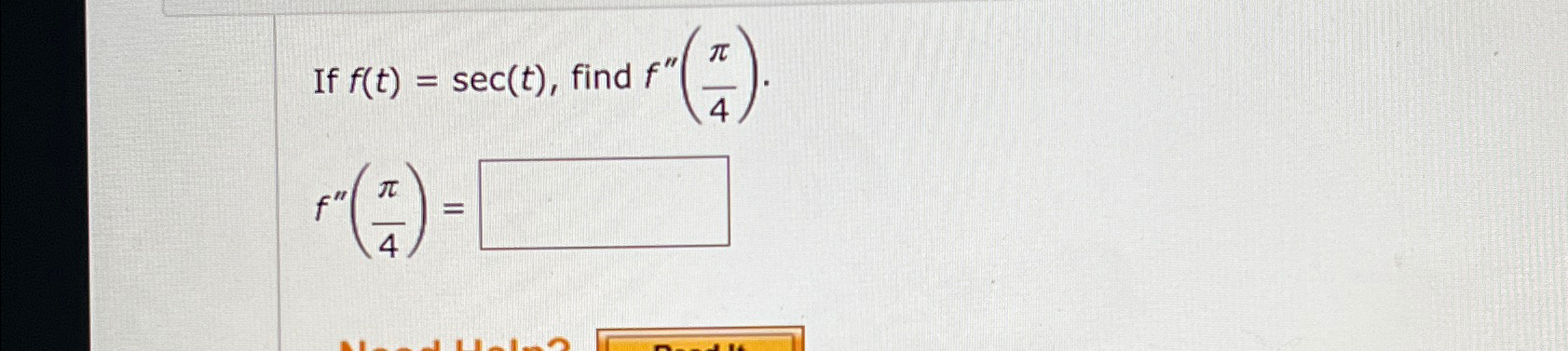 Solved If f(t)=sec(t), ﻿find f''(π4)f''(π4)= | Chegg.com