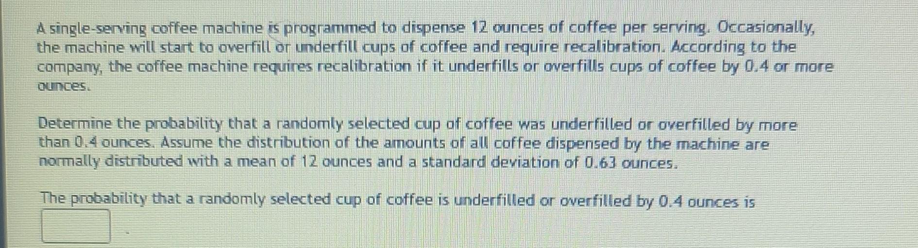 Solved A single-serving coffee machine is programmed to | Chegg.com
