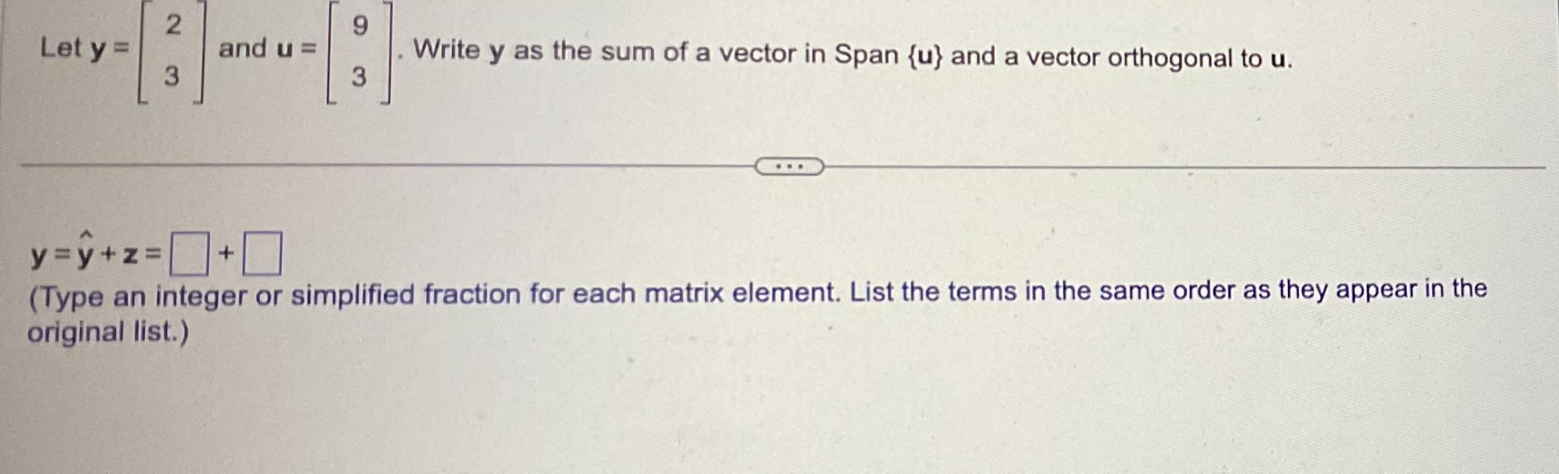 Solved Let y=[23] ﻿and u=[93]. ﻿Write y ﻿as the sum of a | Chegg.com