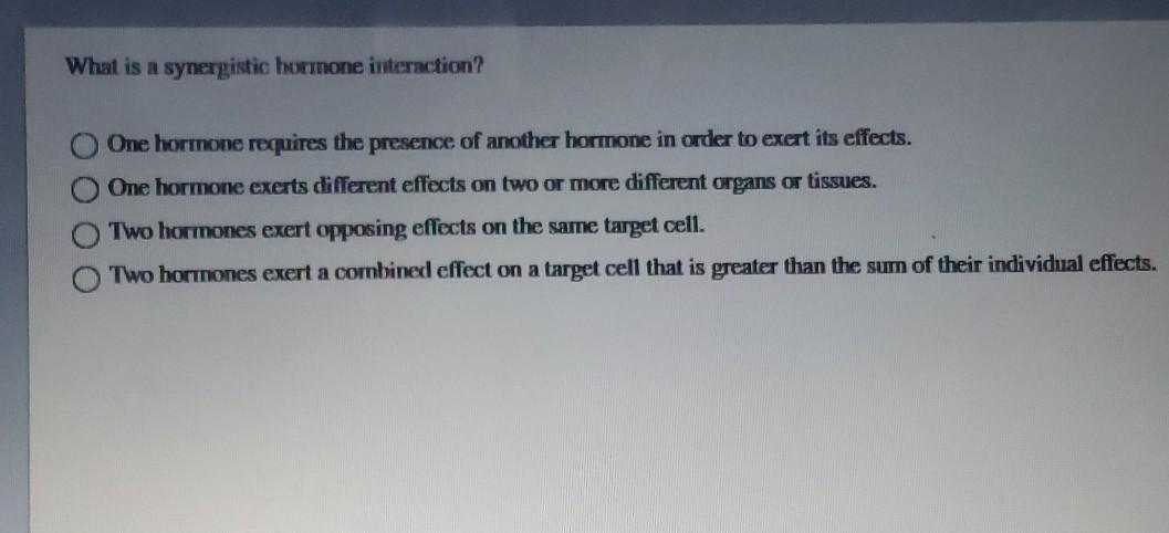 Solved What is a synergistic hormone interaction? One | Chegg.com