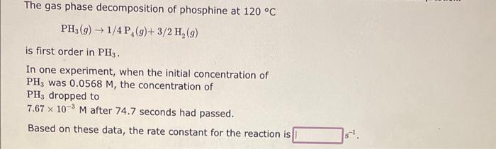 Solved The gas phase decomposition of phosphine at 120∘C | Chegg.com