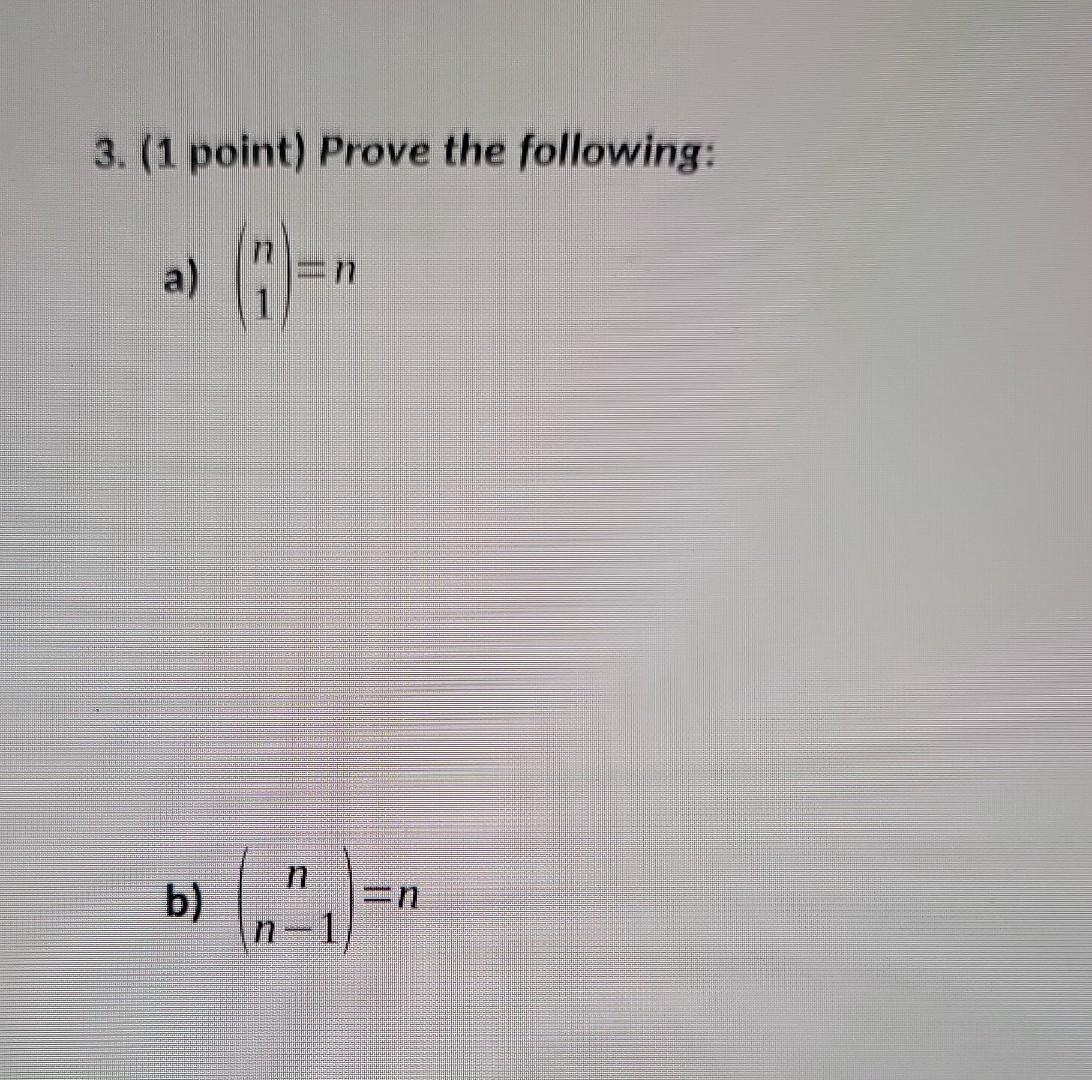 Solved 3. (1 point) Prove the following: a) (n1)=n b) | Chegg.com