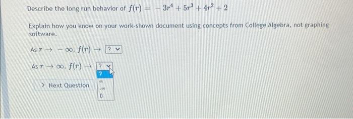 Solved Describe the long run behavior of f(r)=−3r4+5r3+4r2+2 | Chegg.com