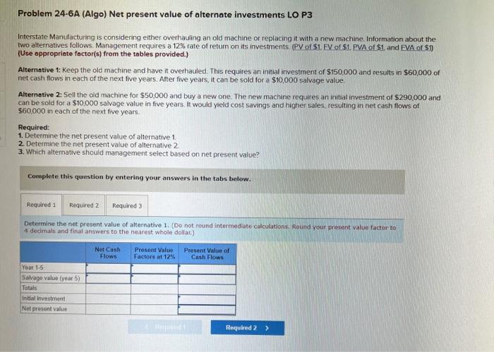 Solved Problem 24-6A (Algo) Net present value of alternate | Chegg.com