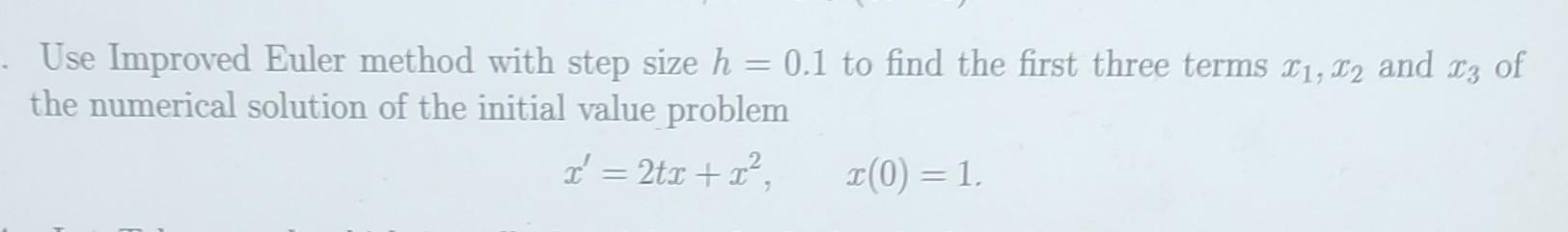 Solved Use Improved Euler method with step size h=0.1 to | Chegg.com