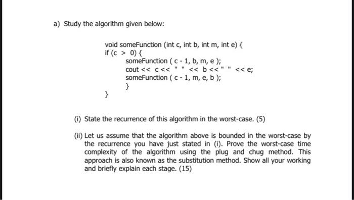 Solved a) Study the algorithm given below: void someFunction | Chegg.com