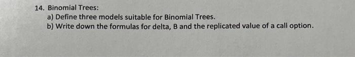 Solved 14. Binomial Trees: a) Define three models suitable | Chegg.com