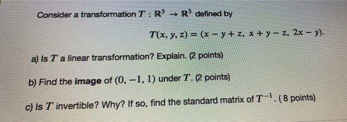 Solved Consider a transformation T: R3 R3 defined by T(x, y, | Chegg.com