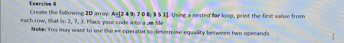 Solved Exercise 4 Create the following 2D array: A=[2 4 9; | Chegg.com