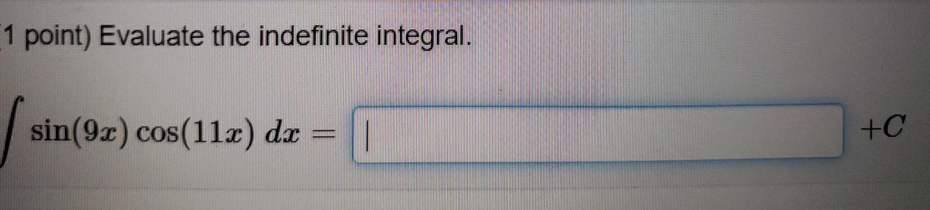 Solved 1 point) Evaluate the indefinite integral. sin(9x) | Chegg.com