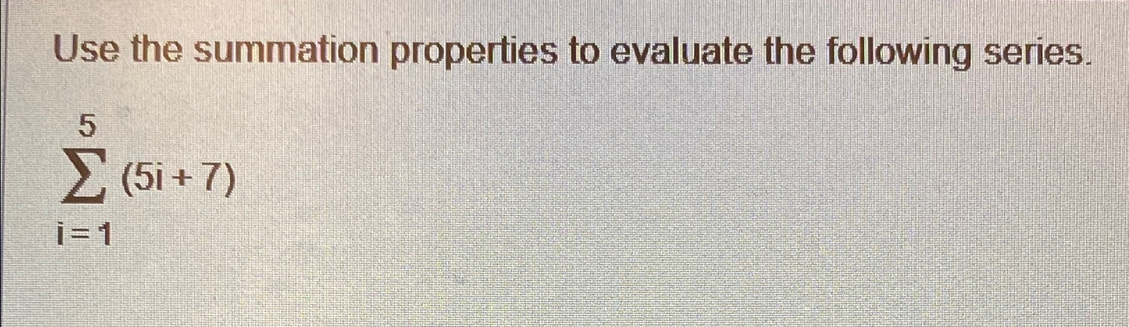 Solved Use the summation properties to evaluate the | Chegg.com