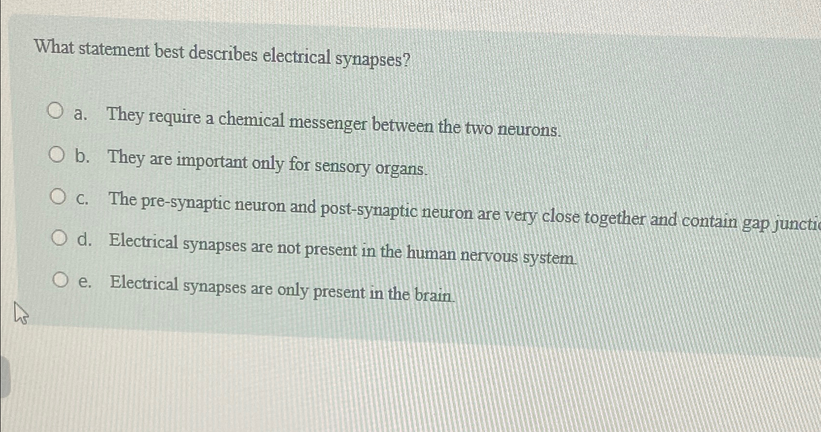 Solved What statement best describes electrical synapses?a. | Chegg.com