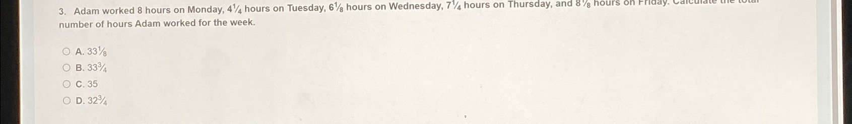 Solved Adam worked 8 ﻿hours on Monday, 414 ﻿hours on | Chegg.com