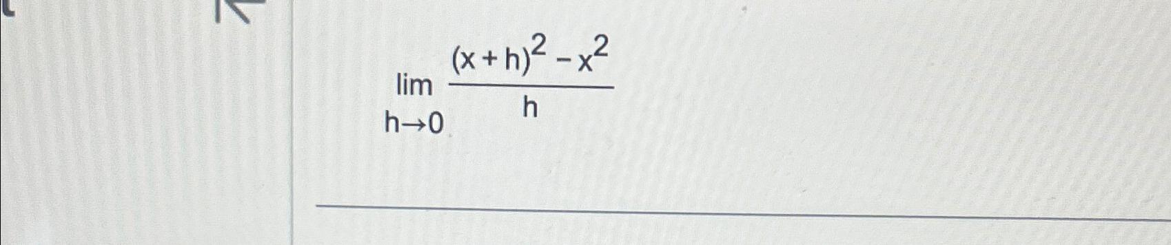 Solved limh→0(x+h)2-x2h | Chegg.com