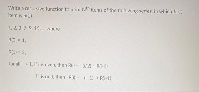 Solved Write a recursive function to print Nth items of the | Chegg.com