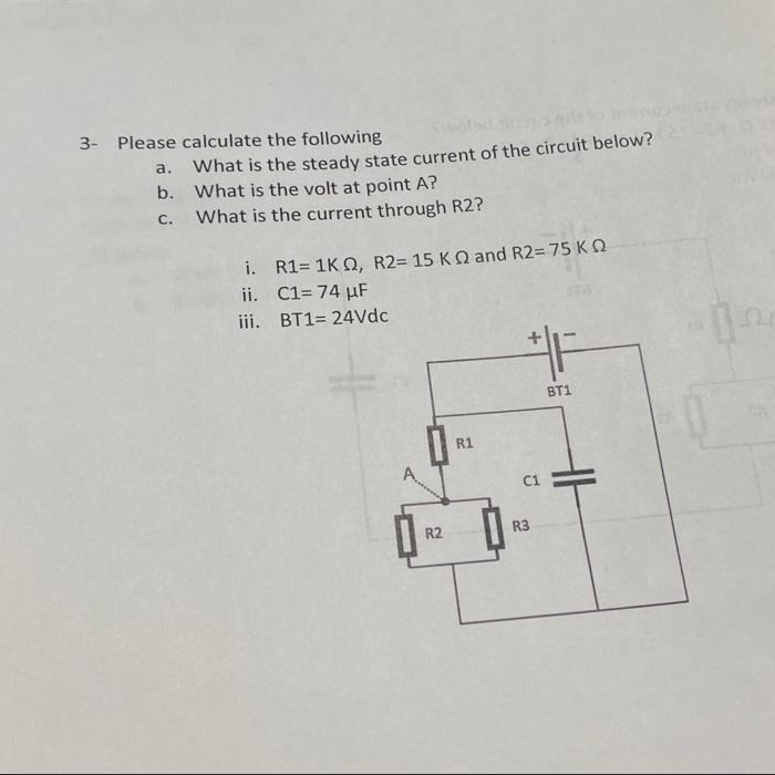 Solved R1=1 KΩ,R2=15 KΩ and R2=75 KΩ C1=74μF BT1 =24 Vdr | Chegg.com