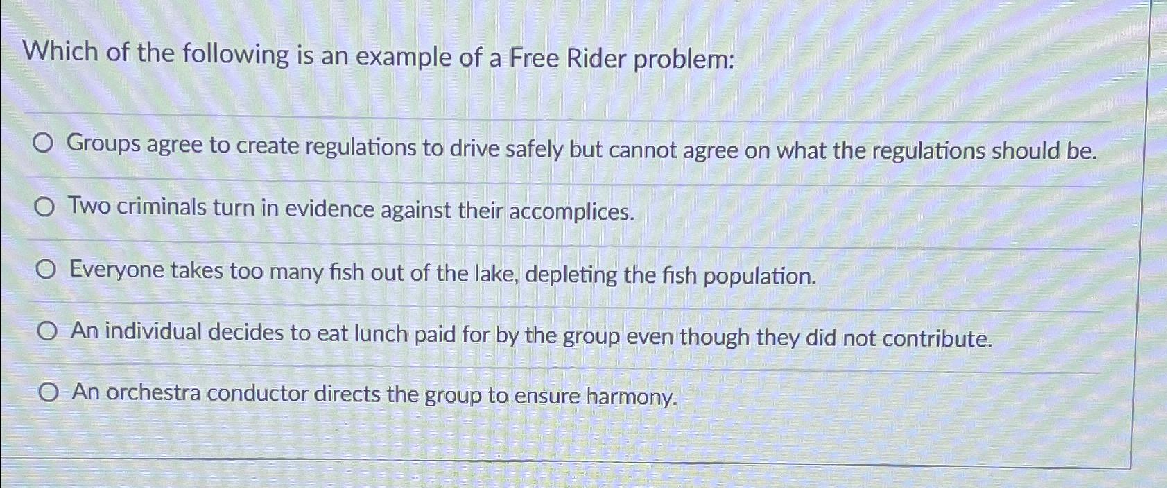 Solved Which of the following is an example of a Free Rider | Chegg.com