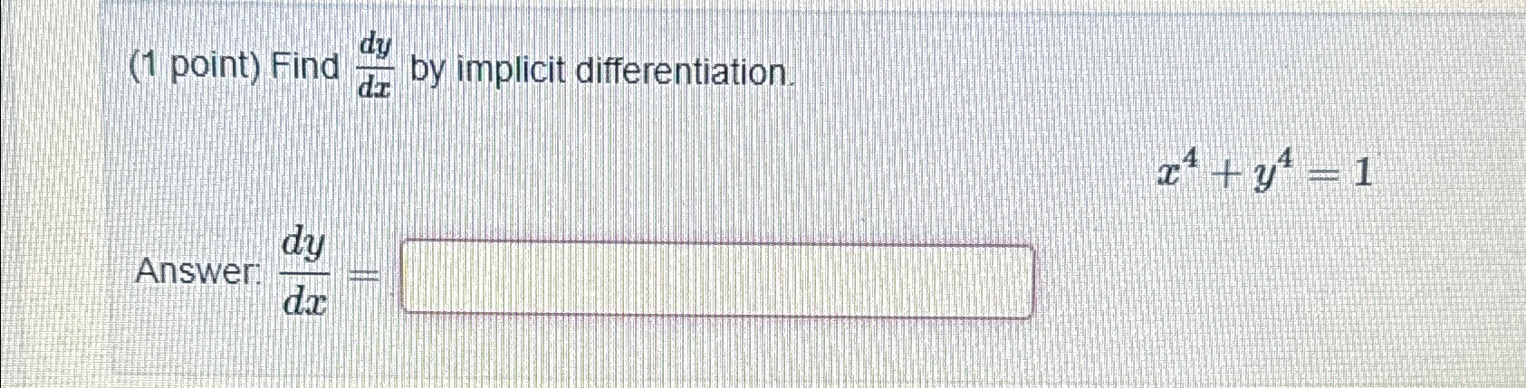 Solved (1 ﻿point) ﻿Find dydx ﻿by implicit | Chegg.com