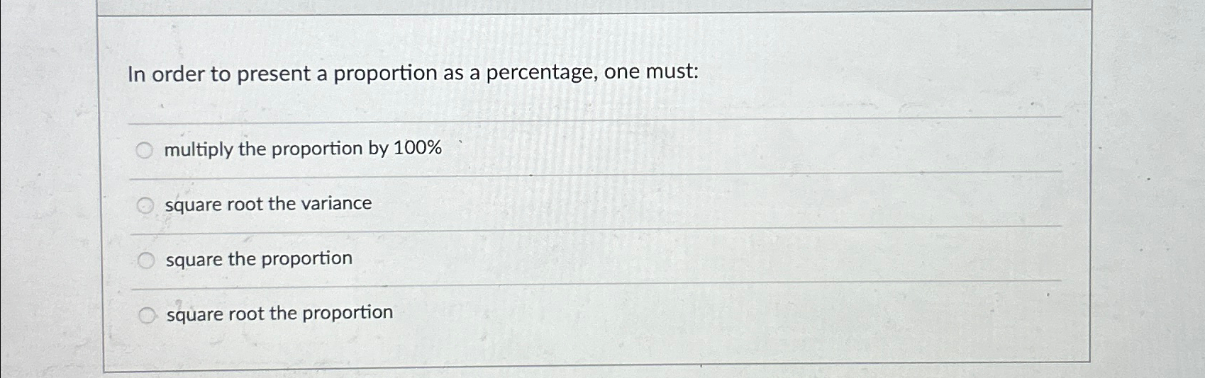 Solved In order to present a proportion as a percentage, one | Chegg.com