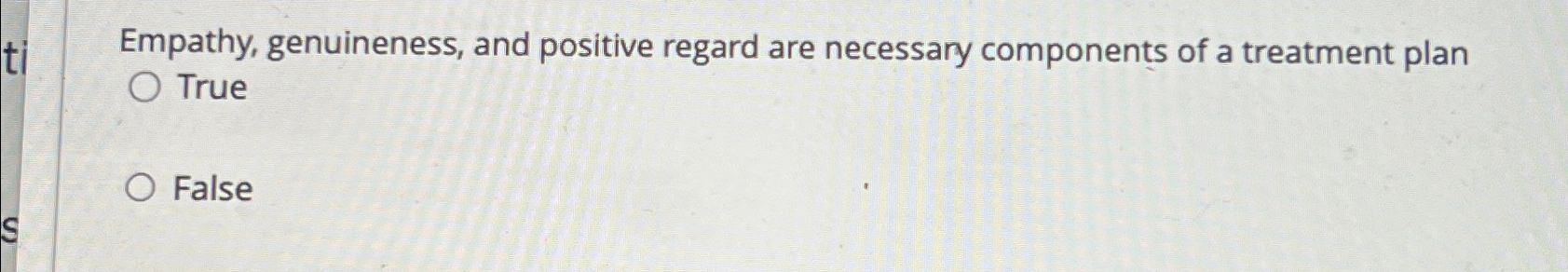 Solved Empathy, genuineness, and positive regard are | Chegg.com