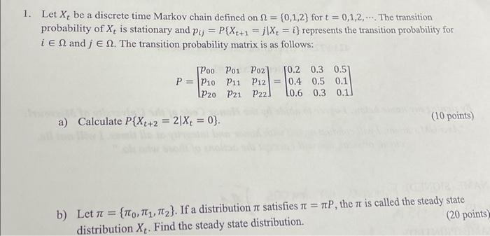 Solved 1. Let Xt be a discrete time Markov chain defined on | Chegg.com