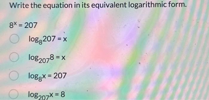 Solved Write the equation in its equivalent logarithmic | Chegg.com