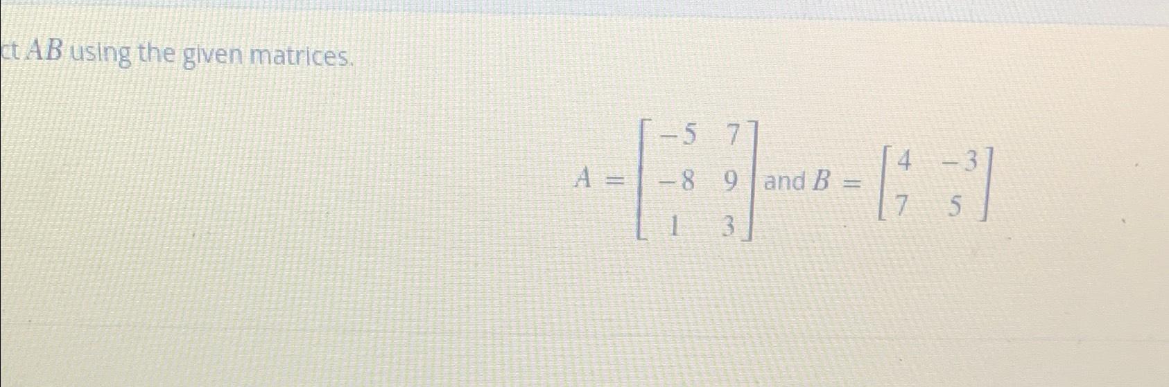 Solved Find the product AB ﻿using the glven | Chegg.com