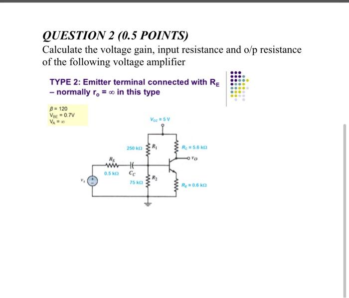Solved QUESTION 2 (0.5 POINTS) Calculate the voltage gain, | Chegg.com