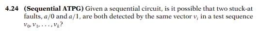 Solved 4.24 (Sequential ATPG) Given a sequential circuit, is | Chegg.com