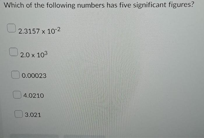 Solved Which of the following numbers has five significant | Chegg.com