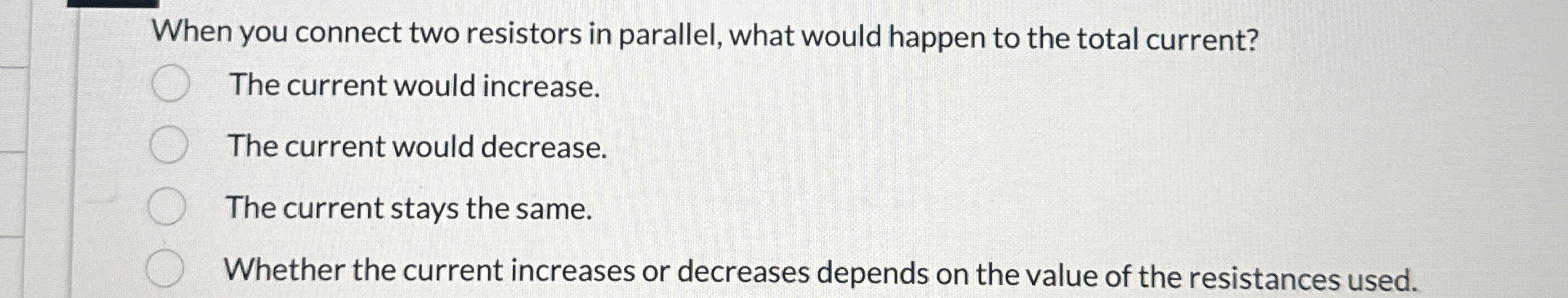 Solved When you connect two resistors in parallel, what | Chegg.com