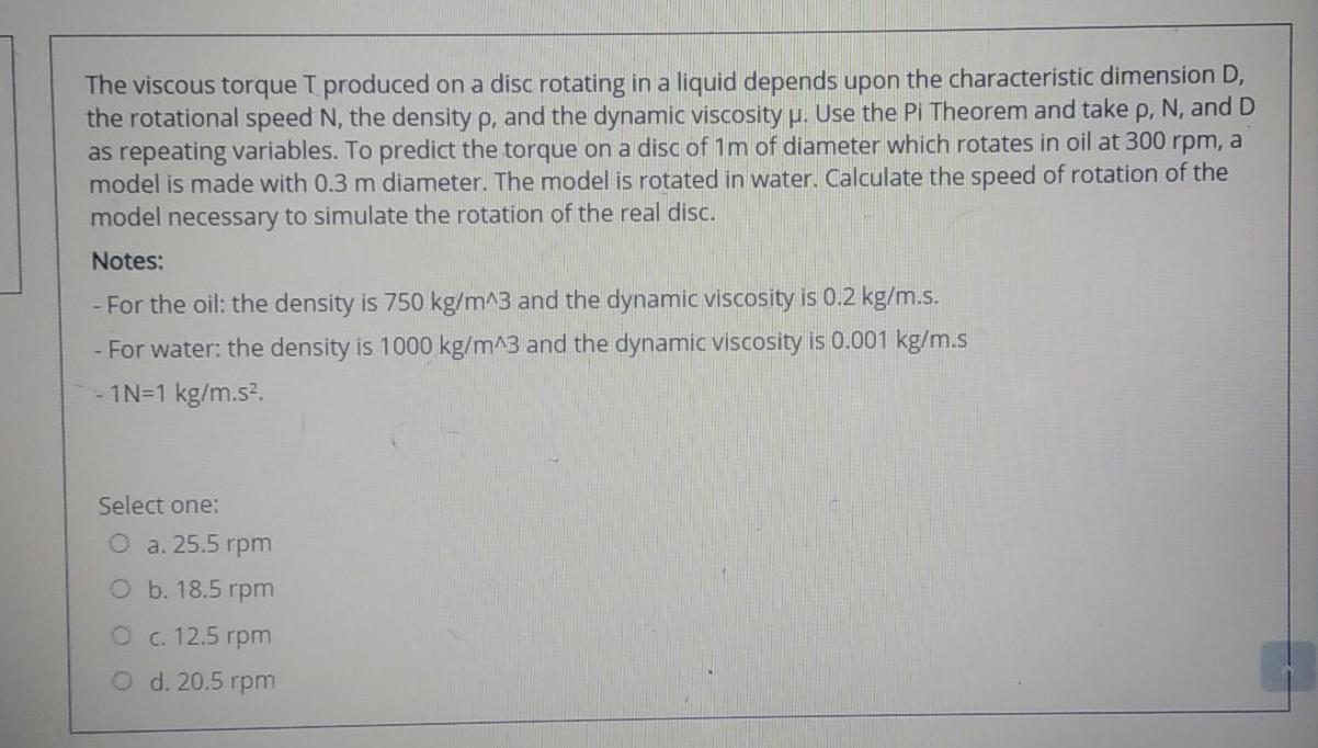 Solved The viscous torque T produced on a disc rotating in a | Chegg.com