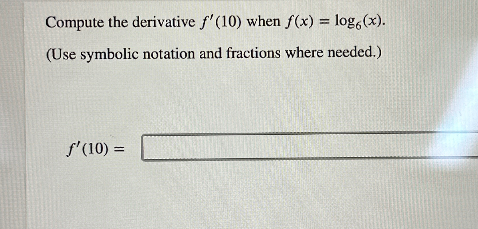 Solved Compute the derivative f'(10) ﻿when f(x)=log6(x).(Use | Chegg.com