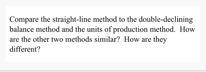 Solved Compare the straight-line method to the | Chegg.com