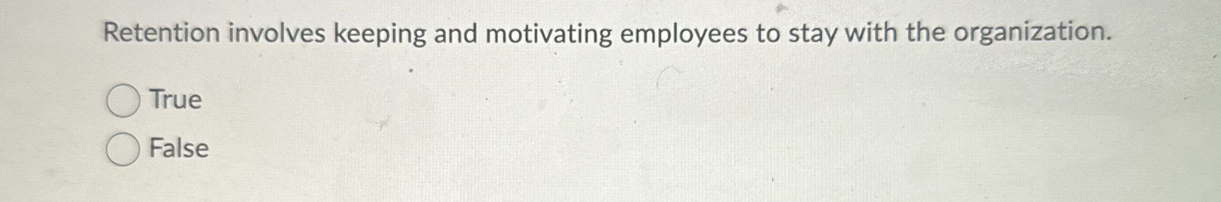 Solved Retention involves keeping and motivating employees | Chegg.com