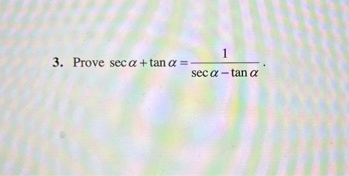 Solved i need these questions answered please. 1. Prove [tan | Chegg.com