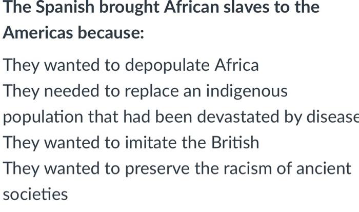 The Spanish brought African slaves to the Americas | Chegg.com